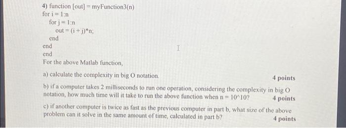 Solved 4) function [out] = myFunction(n) for i=1:n for j = | Chegg.com