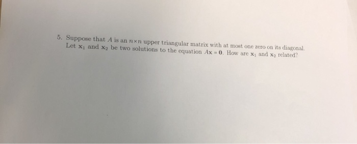 Solved 5. Suppose that A is an nxn upper triangular matrix | Chegg.com