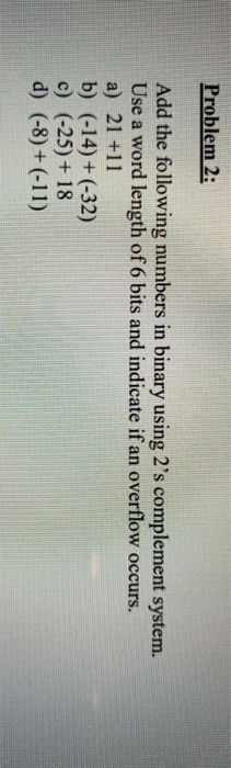 Solved Problem 2: Add the following numbers in binary using | Chegg.com