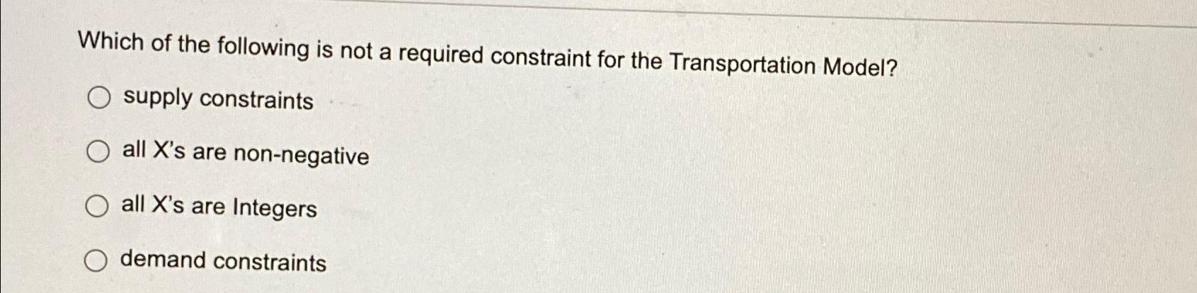 Solved Which of the following is not a required constraint | Chegg.com