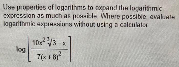 Solved Use properties of logarithms to expand the | Chegg.com