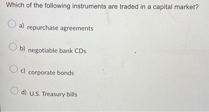 Solved Which of the following instruments are traded in a | Chegg.com