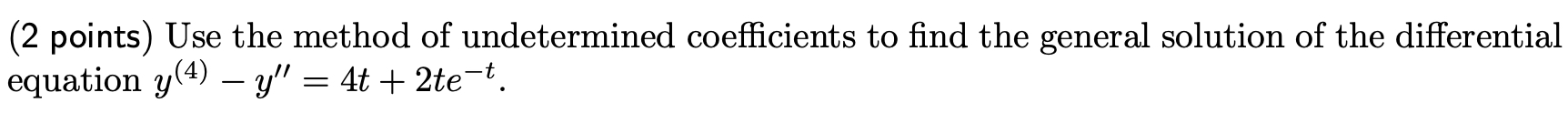 Solved (2 ﻿points) ﻿Use the method of undetermined | Chegg.com