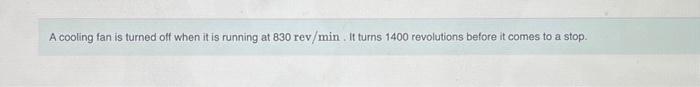 Solved A cooling fan is turned off when it is running at | Chegg.com