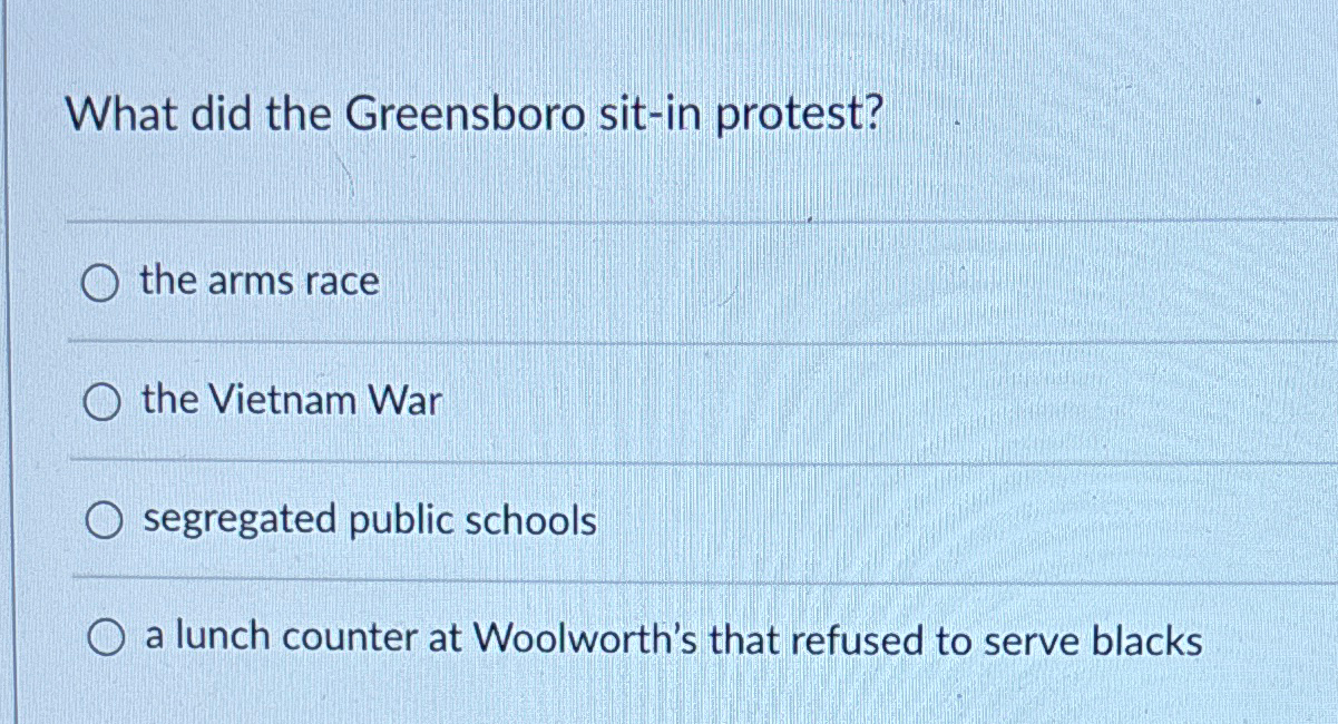 Solved What did the Greensboro sit-in protest?the arms | Chegg.com