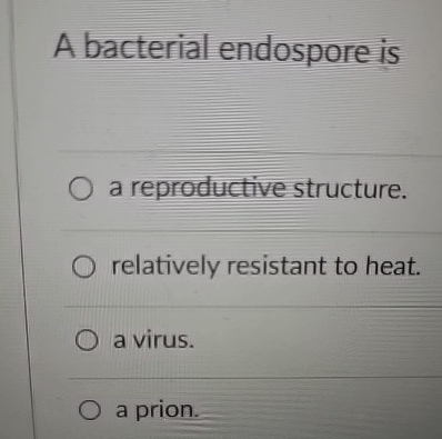 Solved A bacterial endospore isa reproductive | Chegg.com