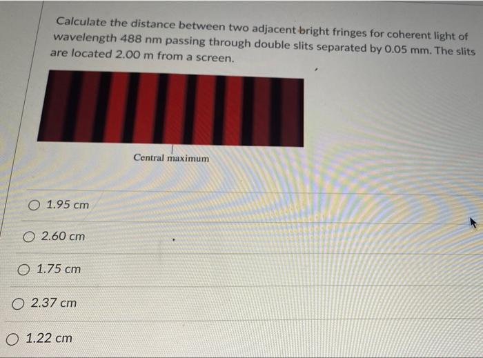 Solved Calculate the distance between two adjacent bright | Chegg.com
