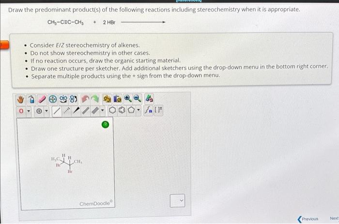 Solved Draw the predominant product(s) of the following | Chegg.com
