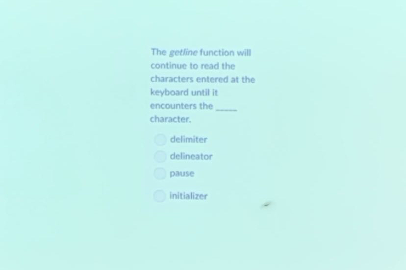 Solved The getline function will continue to read the | Chegg.com