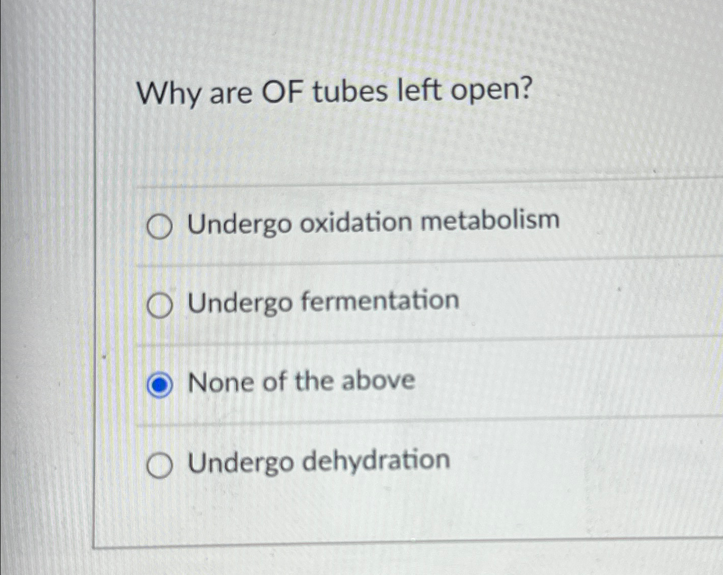 Solved Why are Oxidation-Fermentation (OF) ﻿tubes left | Chegg.com