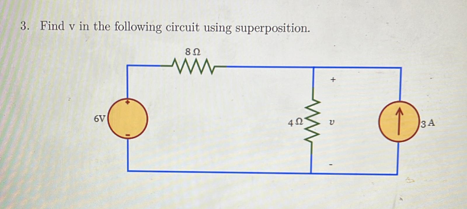 Solved Find v ﻿in the following circuit using superposition. | Chegg.com