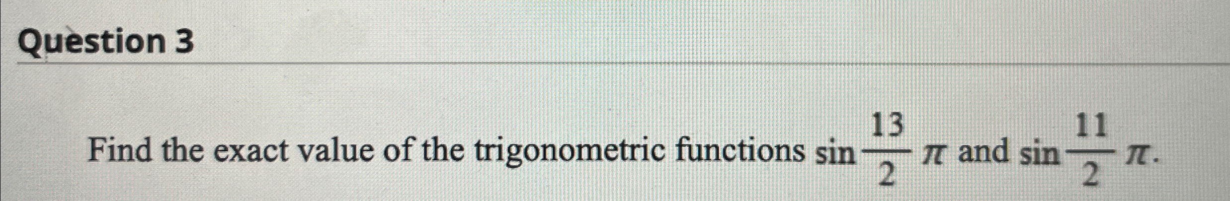 Solved Question 3Find the exact value of the trigonometric | Chegg.com