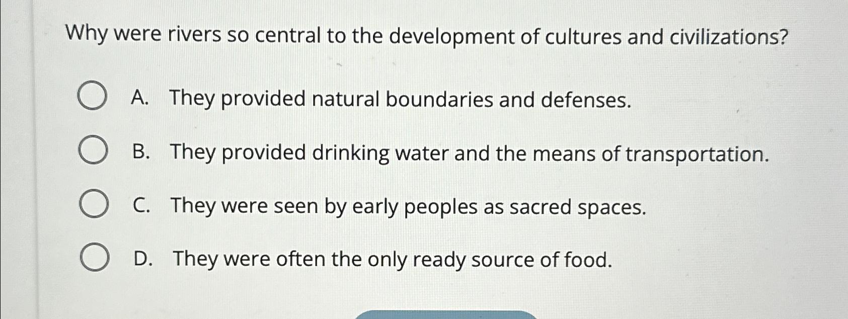 Solved Why were rivers so central to the development of | Chegg.com