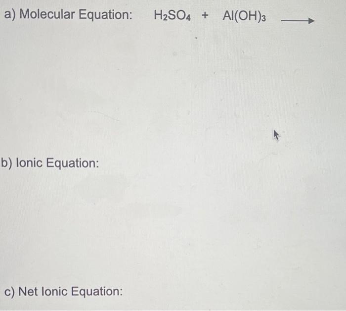 Solved a) Molecular Equation: H2SO4 + Al(OH)3 b) lonic | Chegg.com
