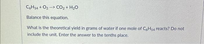 Solved C6H14+ O2--> CO₂ + H₂O Balance this equation. What is | Chegg.com