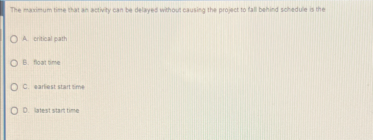 Solved The maximum time that an activity can be delayed | Chegg.com