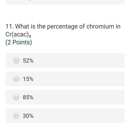 Solved 11. What is the percentage of chromium in Cr(acac) (2 | Chegg.com