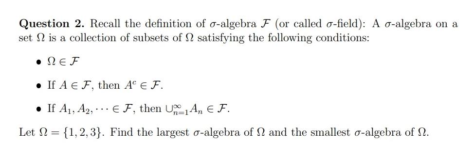 Solved Question 2. ﻿Recall the definition of σ-algebra F (or | Chegg.com