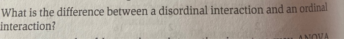 Solved What is the difference between a disordinal | Chegg.com