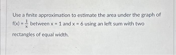 Solved Use a finite approximation to estimate the area under | Chegg.com