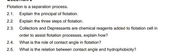 Solved Flotation is a separation process. 2.1. Explain the | Chegg.com