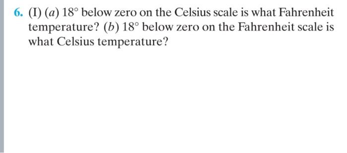 Solved 6. (I) (a) 18° below zero on the Celsius scale is | Chegg.com