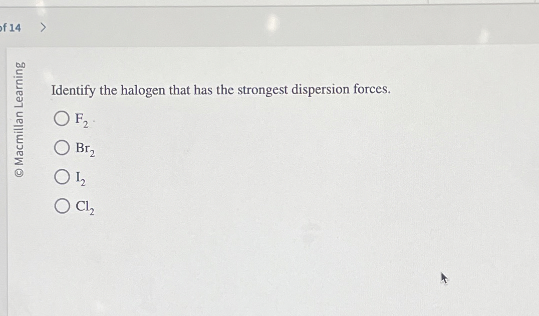 Solved Identify the halogen that has the strongest | Chegg.com