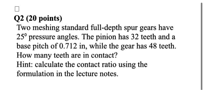 Solved Q2 (20 points) Two meshing standard full-depth spur | Chegg.com