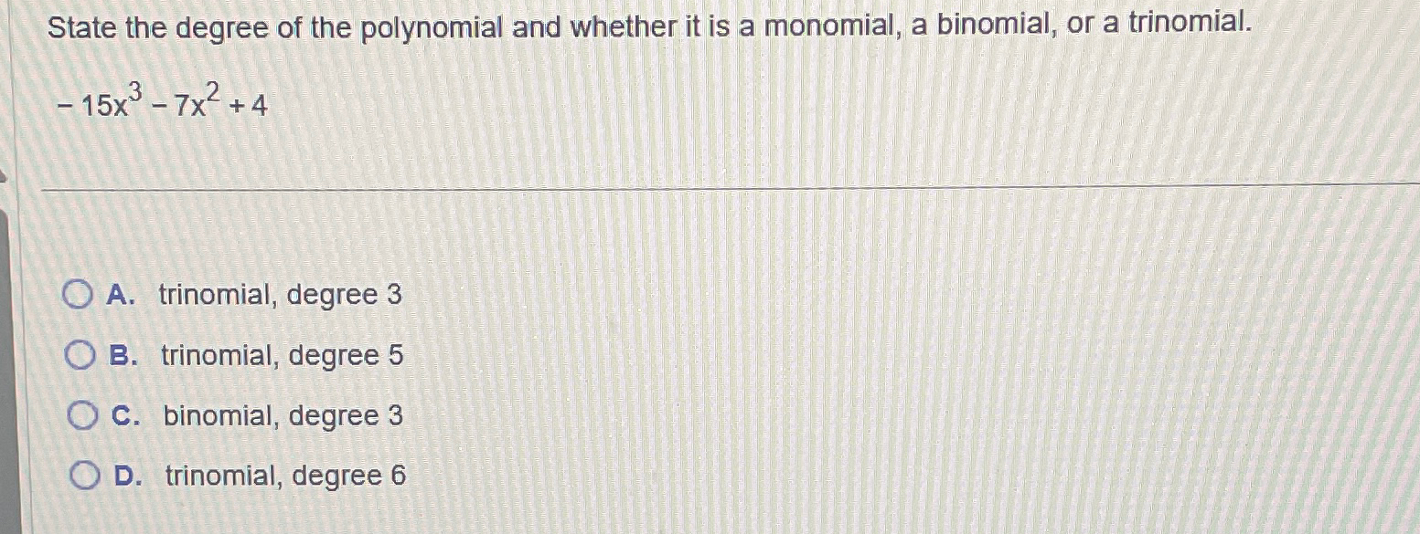 Solved State the degree of the polynomial and whether it is | Chegg.com