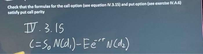 Solved Check that the formulas for the call option (see | Chegg.com