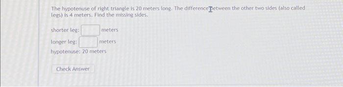 Solved The hypotenuse of right triangle is 20 meters long. | Chegg.com