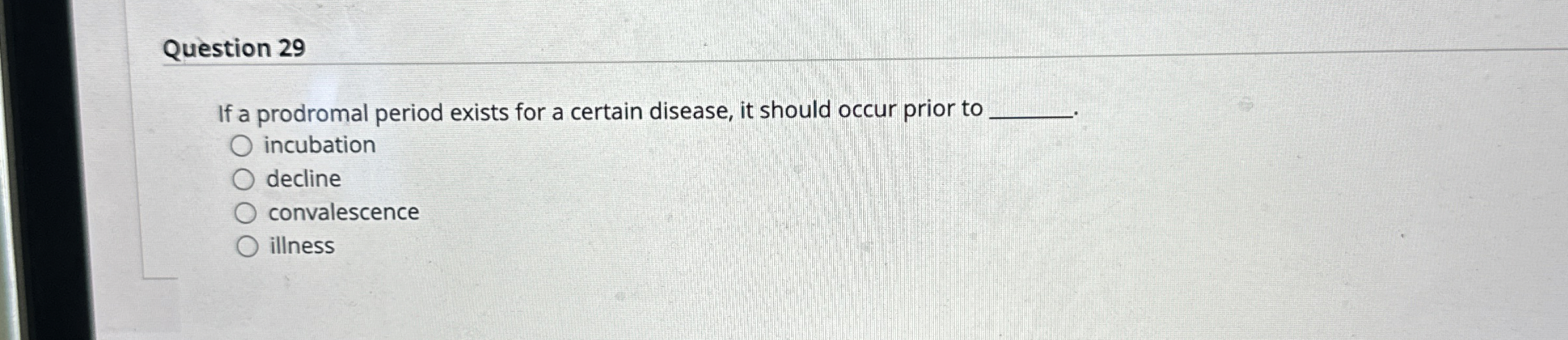 Solved Question 29If a prodromal period exists for a certain | Chegg.com