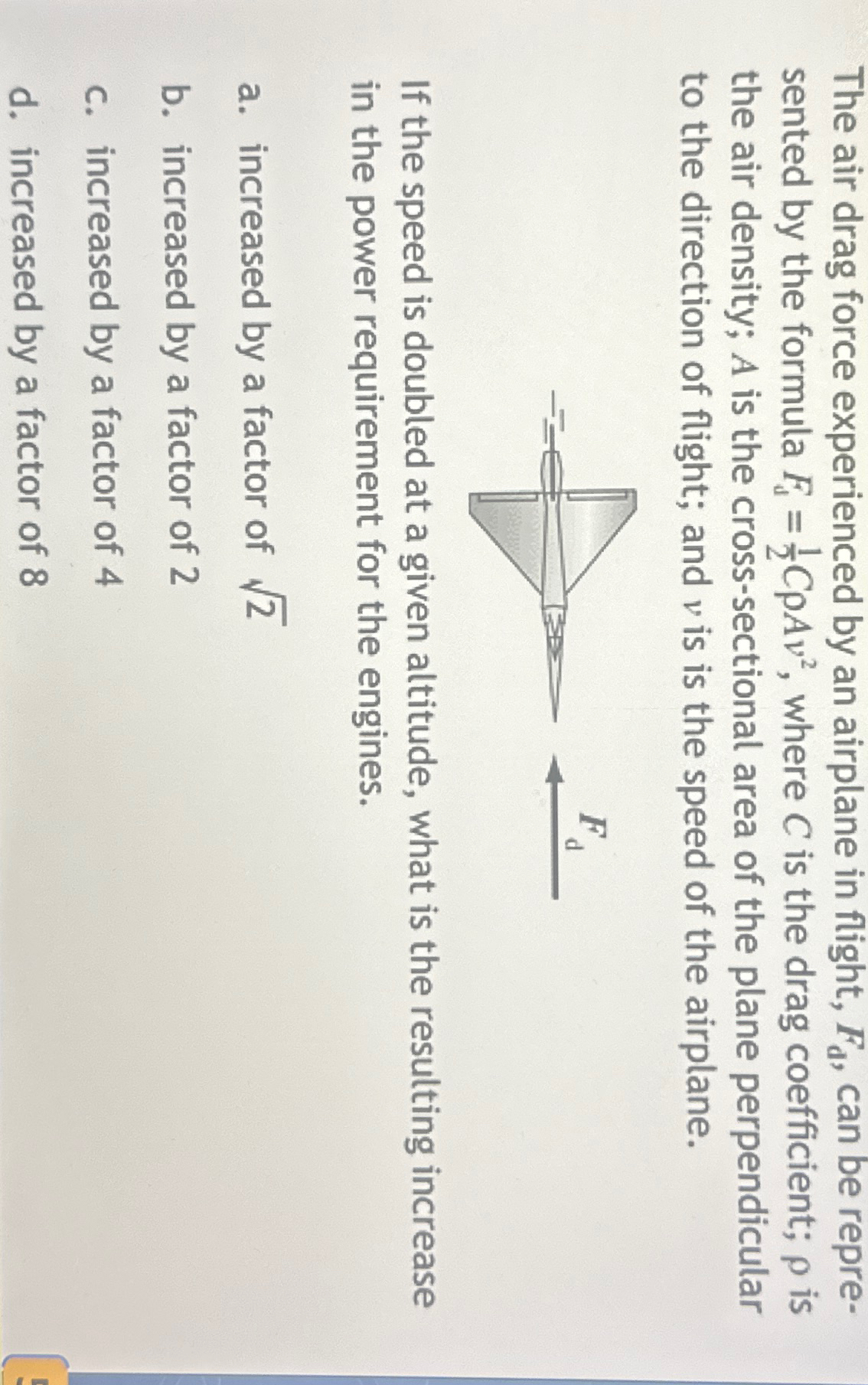 Solved The air drag force experienced by an airplane in | Chegg.com