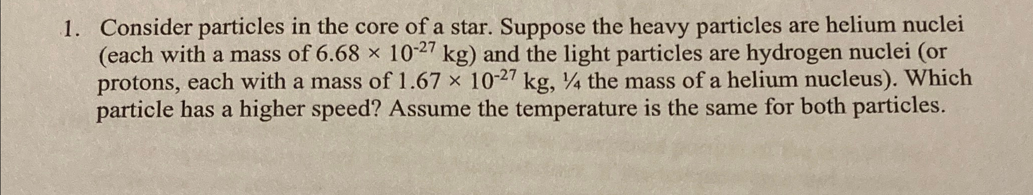 Solved Consider particles in the core of a star. Suppose the | Chegg.com