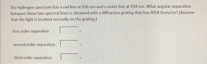 Solved The hydrogen spectrum has a red line at 656 nm and a | Chegg.com