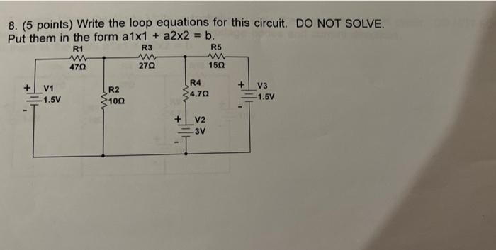 Solved 8. (5 points) Write the loop equations for this | Chegg.com