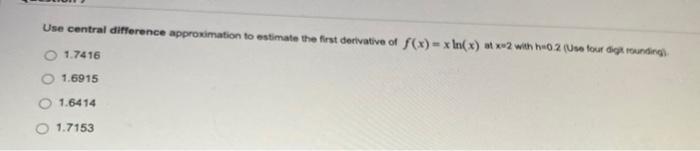 Solved Use central difference approximation to estimate the | Chegg.com