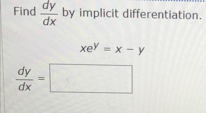Solved Find dy dx by implicit differentiation. x2 - 10xy + | Chegg.com