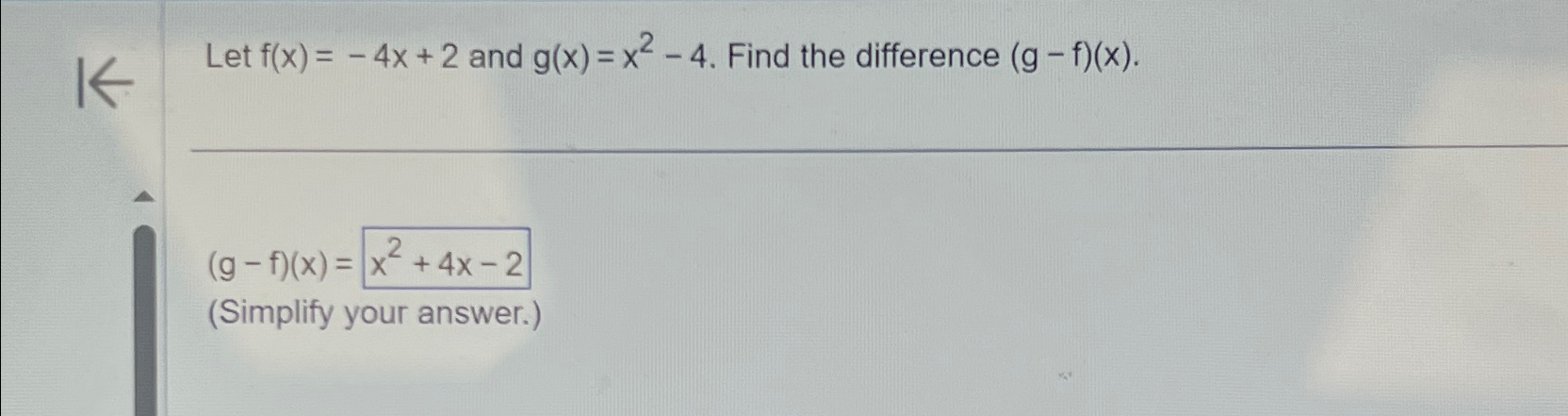 Solved Let f(x)=-4x+2 ﻿and g(x)=x2-4. ﻿Find the difference | Chegg.com
