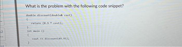 Solved What is the problem with the following code snippet? | Chegg.com