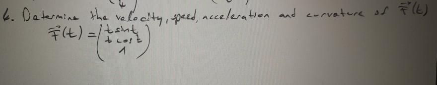 Solved 4. Determine the valocity, speed, acceleration and | Chegg.com