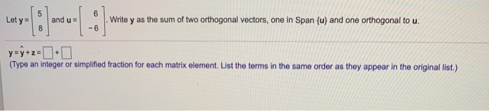 Solved 5 6 Let y = and u- Write y as the sum of two | Chegg.com