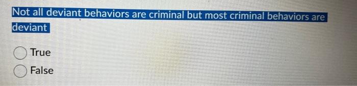 Not all deviant behaviors are criminal but most | Chegg.com