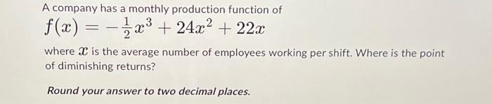 Solved A company has a monthly production function of 3 f(x) | Chegg.com