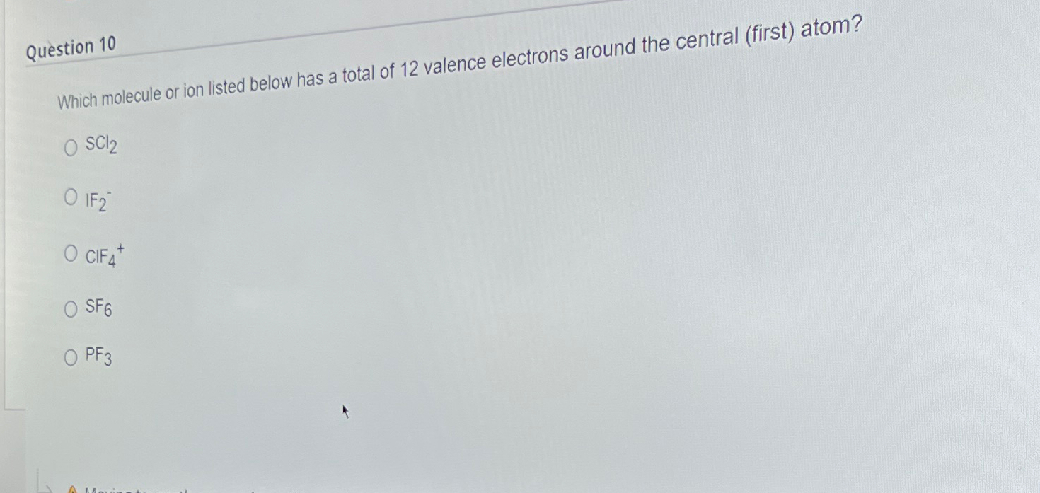 Solved Question 10Which molecule or ion listed below has a | Chegg.com