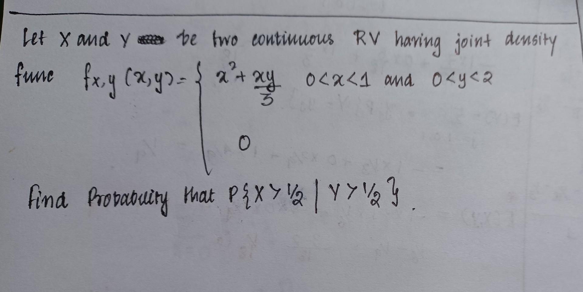 Solved Let x and y be two continuous RV having joint density | Chegg.com