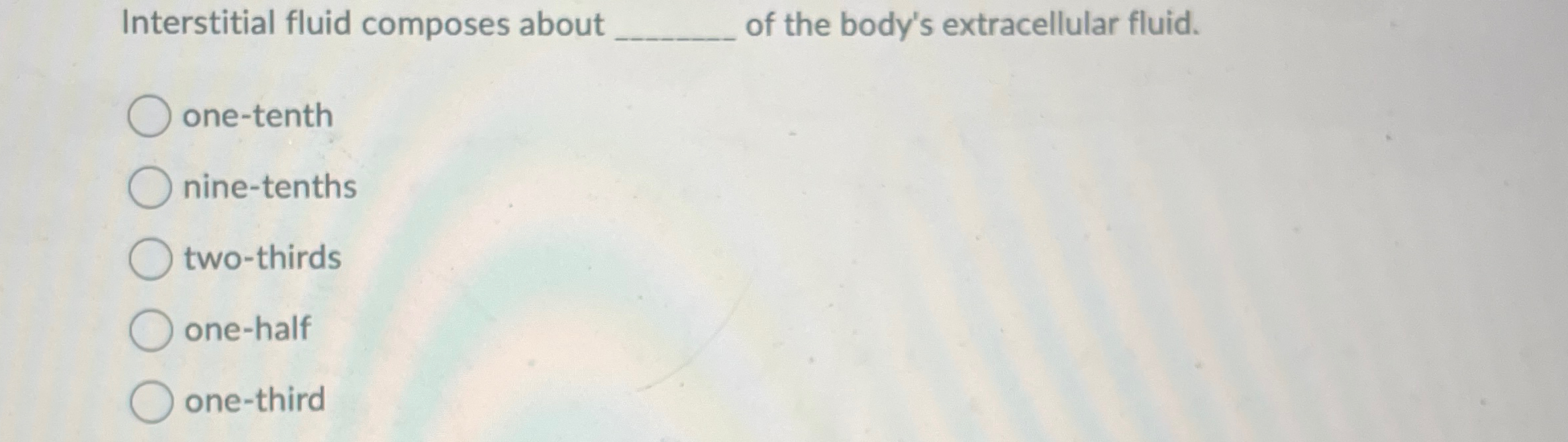 Solved Interstitial fluid composes about ﻿of the body's | Chegg.com