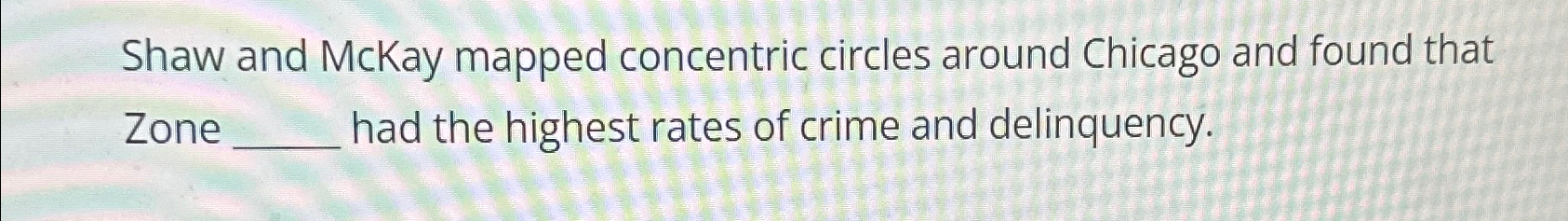 Solved Shaw and McKay mapped concentric circles around | Chegg.com