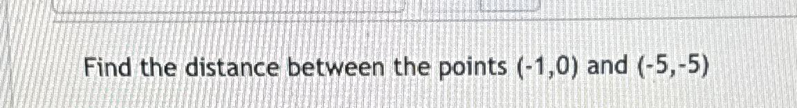 Solved Find the distance between the points (-1,0) ﻿and | Chegg.com