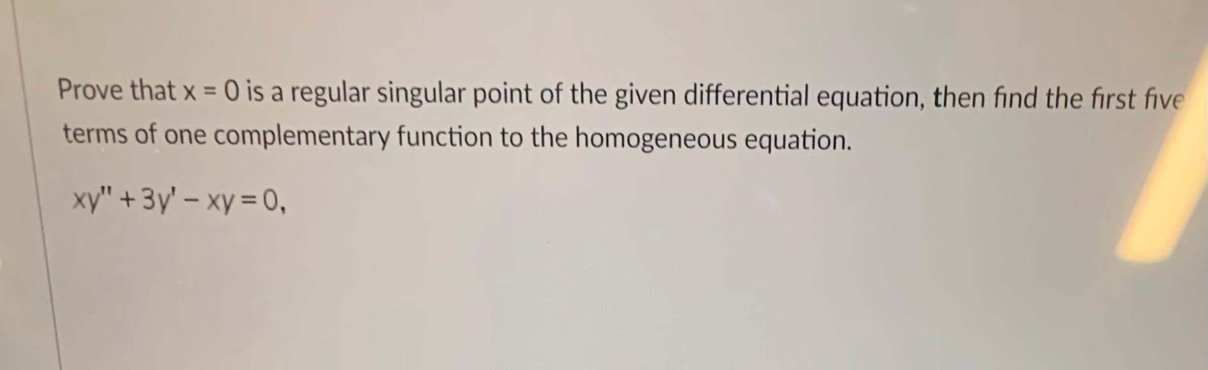 Solved Prove that x=0 ﻿is a regular singular point of the | Chegg.com